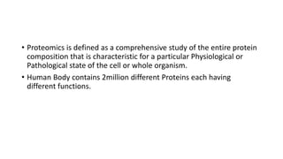 PROTEOMICS is the study of proteins at the molecular level. | PPTX