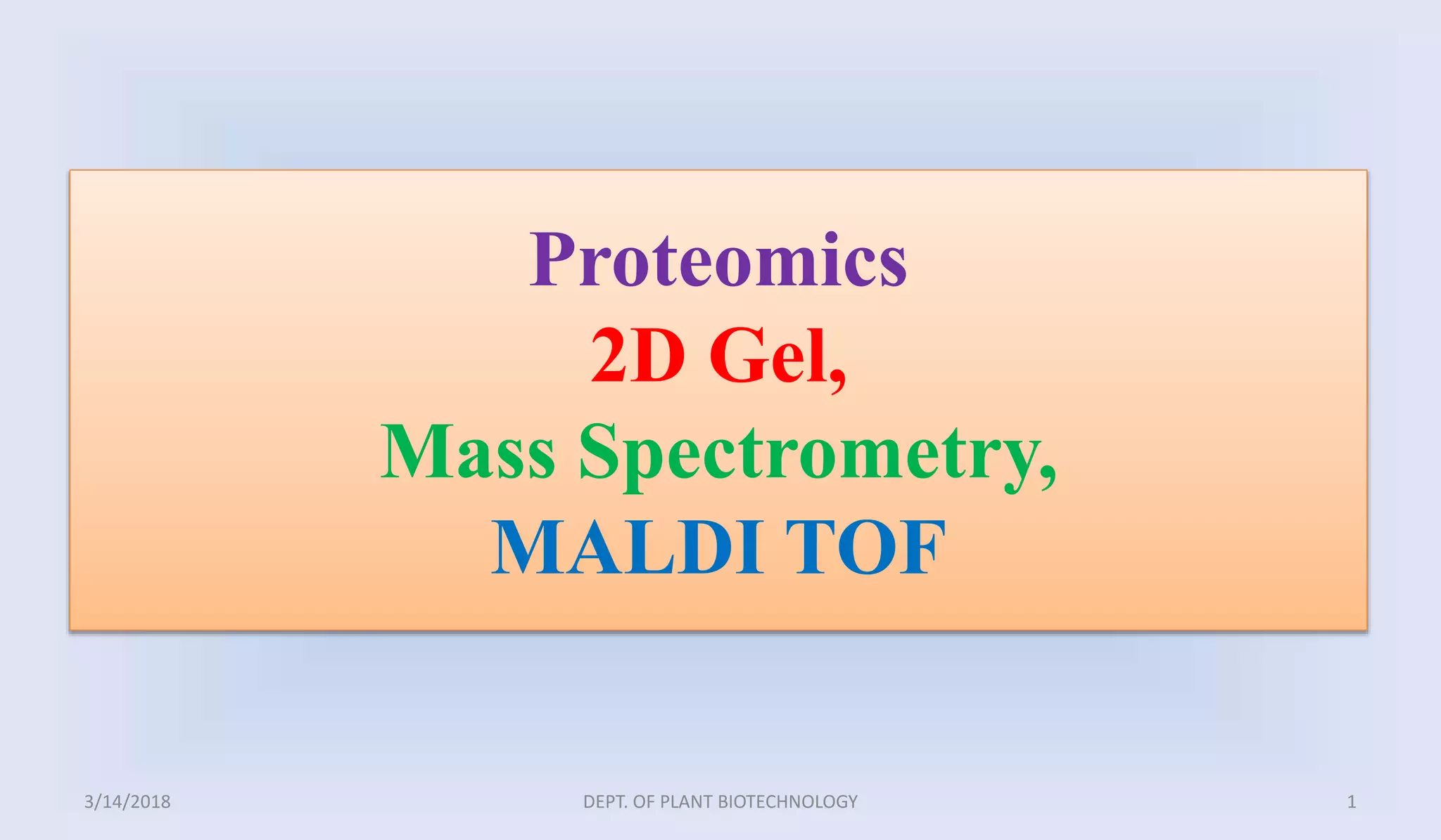 Proteomics 2 d gel, mass spectrometry, maldi tof | PPTX