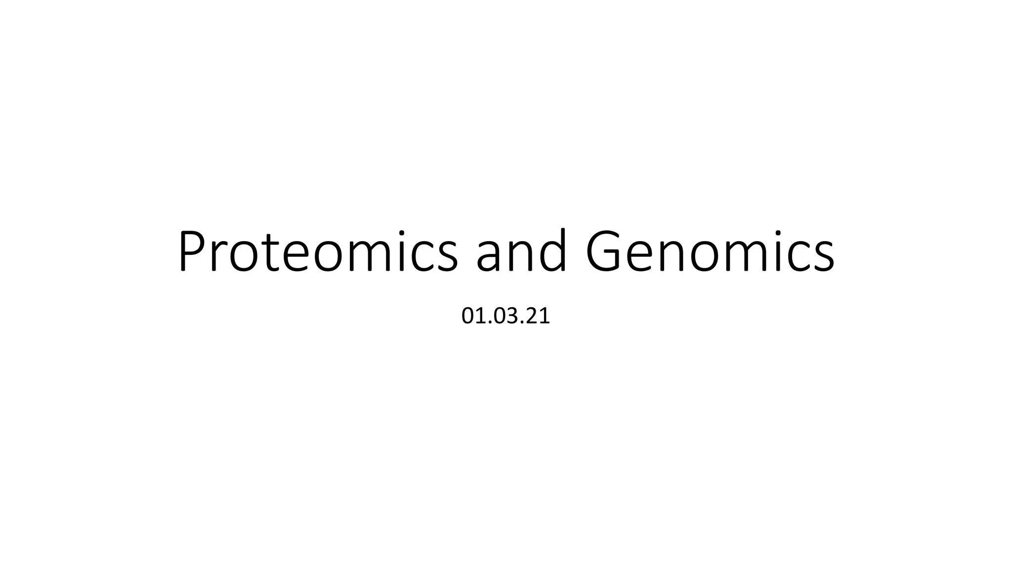 Proteomics And Genomics 010321 Pptx