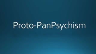 Proto pan-psychism | PPTX | Biological Sciences | Science