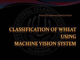 systematic Literature Review for Classificatin of Wheat | PPT