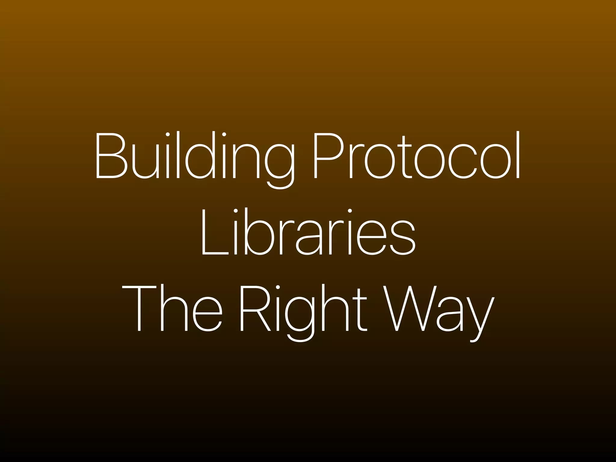 Protocol libraries the right way | PPT