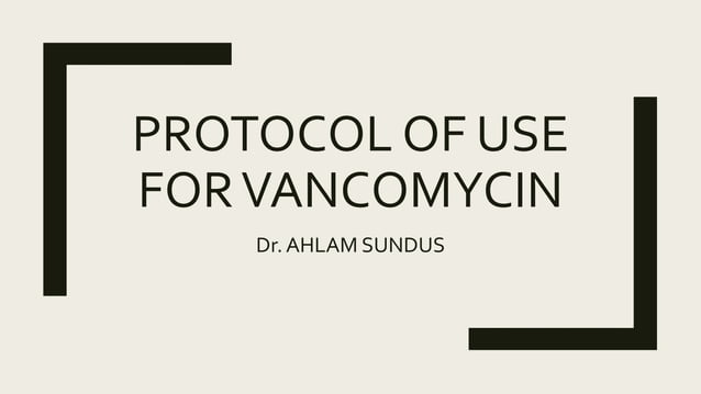 Protocol of use for vancomycin | PPTX