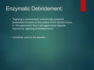 Protocols of wound debridement | PPTX