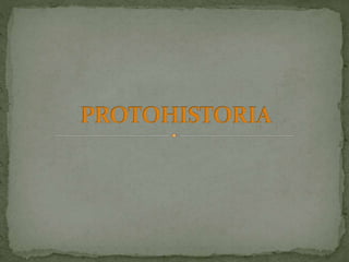 Protohistoria.pptx