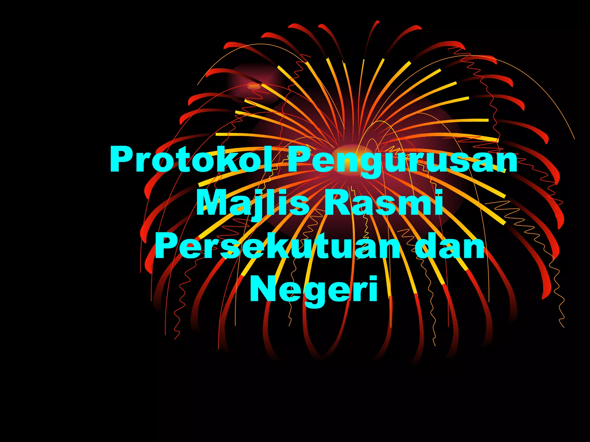 Protokol dan pengurusan majlis rasmi persekutuan.negeri | PPT