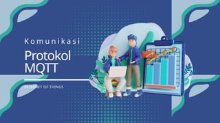 Komunikasi Protokol MQTT pada Internet of things | PPTX