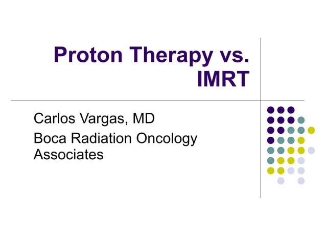 Proton Therapy Vs Imrt | PPT | Physical Therapy | Wellness