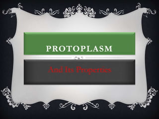 physical properties of Protoplasm | PPTX