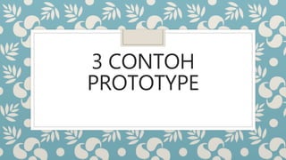 3 Contoh Prototype | PPTX