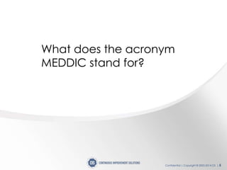 Continuous Improvement - MEDDIC high impact solution overview | PPT