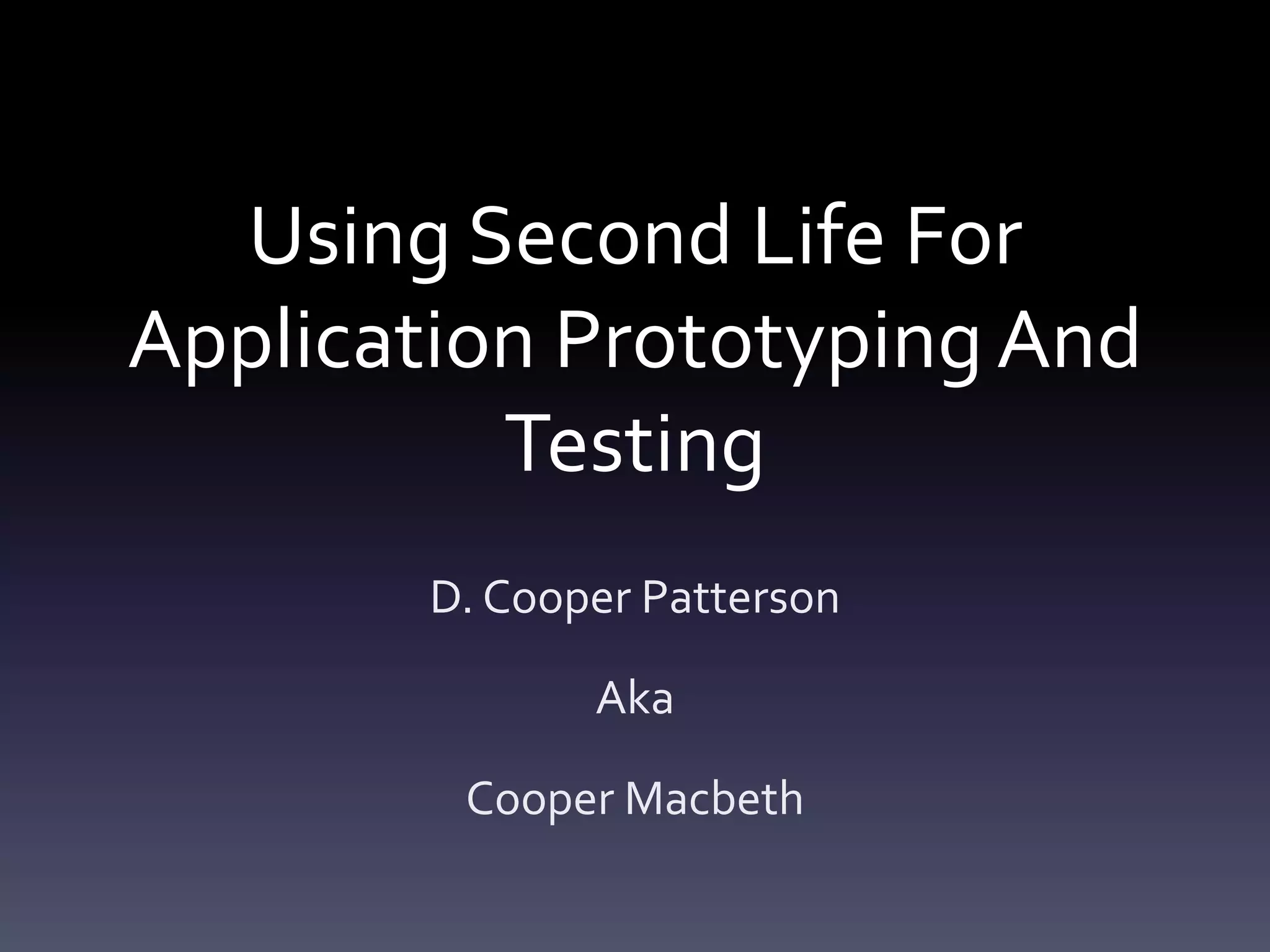 Prototyping in SL by Cooper Macbeth | PPTX | Technology & Computing