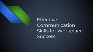 Effective Communication Skills to succeed at your Workplace | PPTX