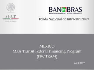 CK2017: Mexico's Mass Transit Federal Financing Program (PROTRAM) | PPT