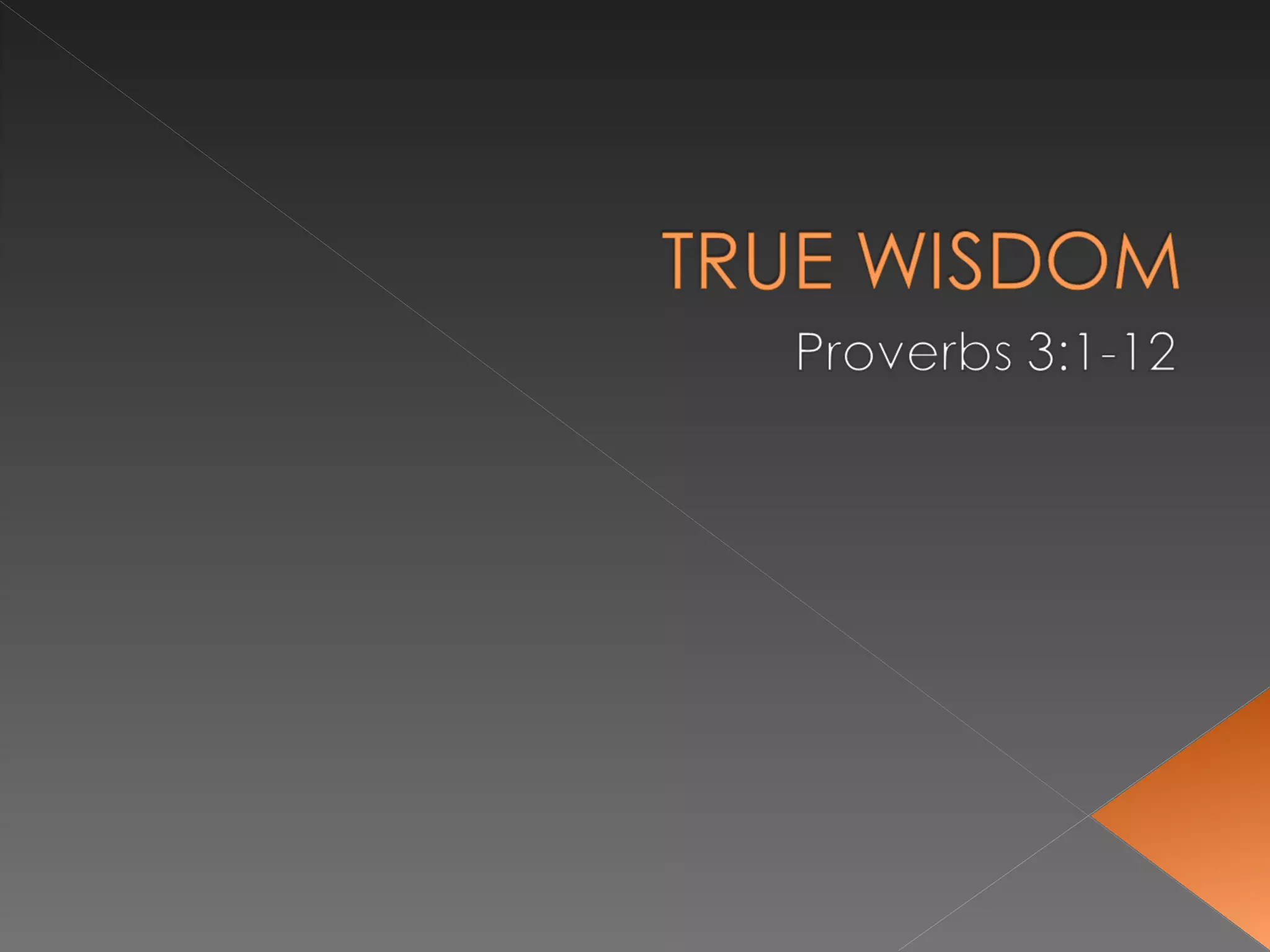Prov 3:1-12 True Wisdom | PPT