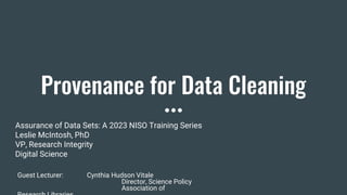 McIntosh and Hudson-Vitale "Provenance for Data Cleaning" | PPT