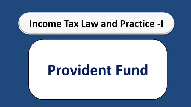 Provident fund | PPTX | Personal Taxes | Personal Finance