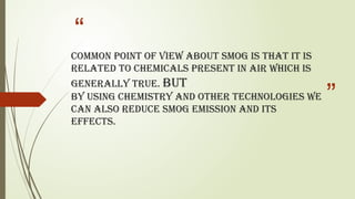 Smog solutions, smog solutions by using chemistry | PPT
