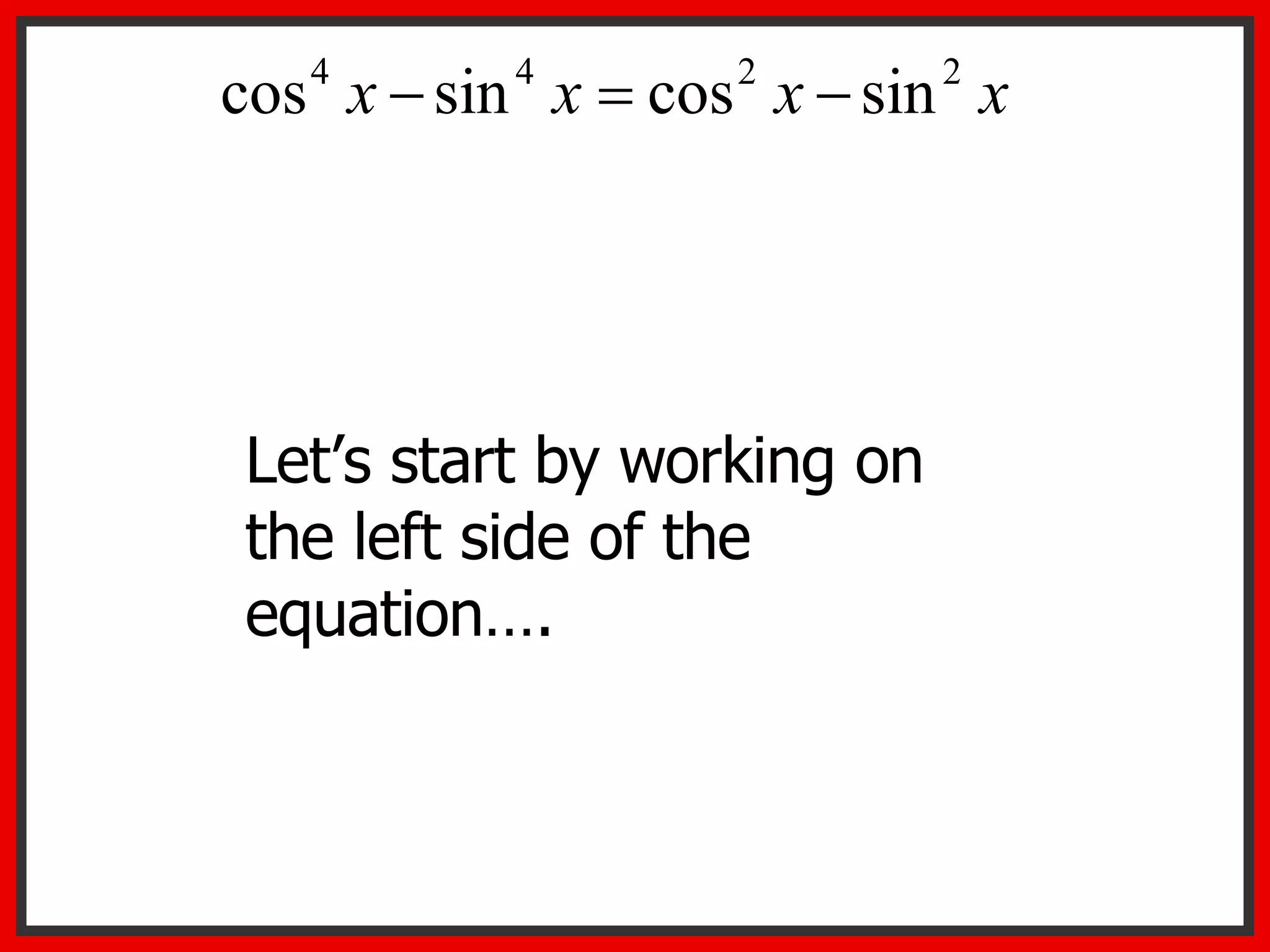 Proving Trigonometric Identities | PPT