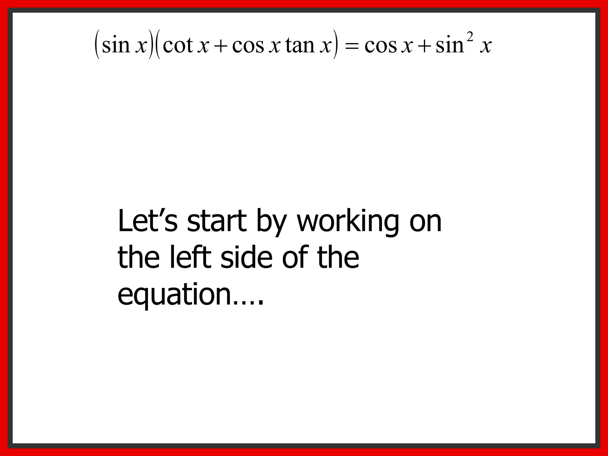 Proving Trigonometric Identities | PPT