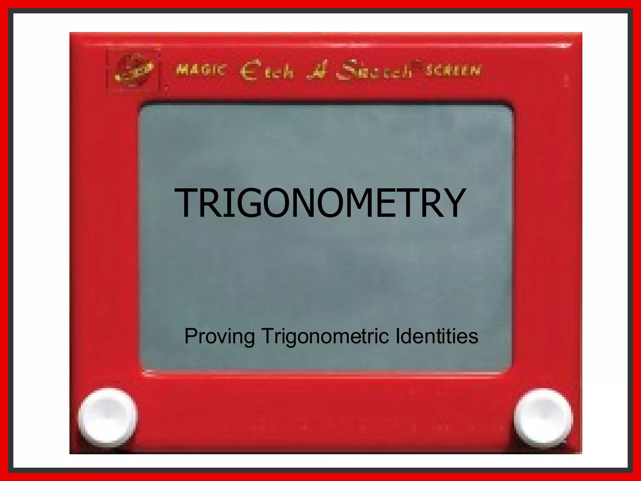 Proving Trigonometric Identities | PPT