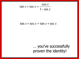 Proving Trigonometric Identities | PPT