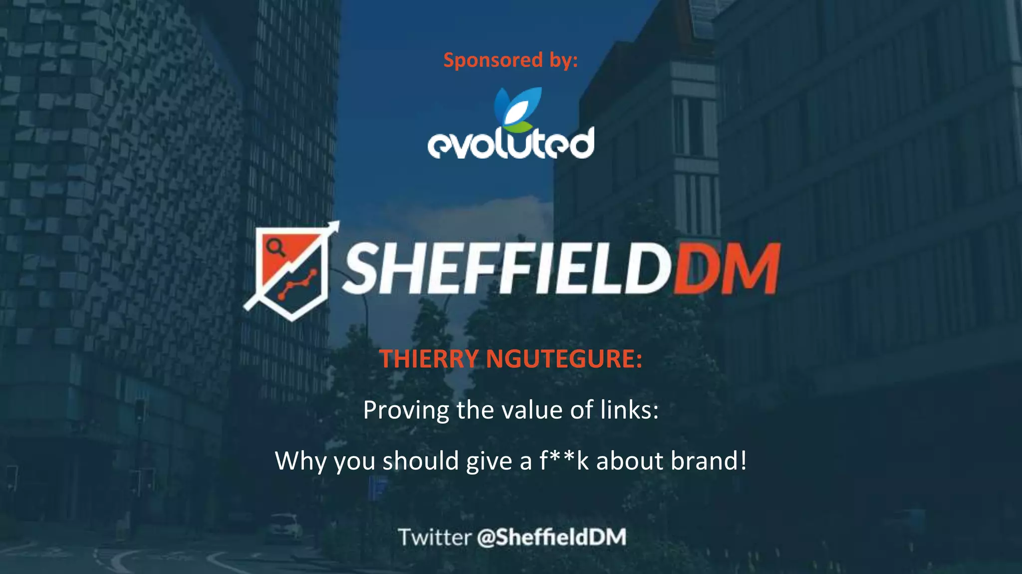 Sheffield DM #9: Proving the value of links - Thierry Ngutegure | PPT