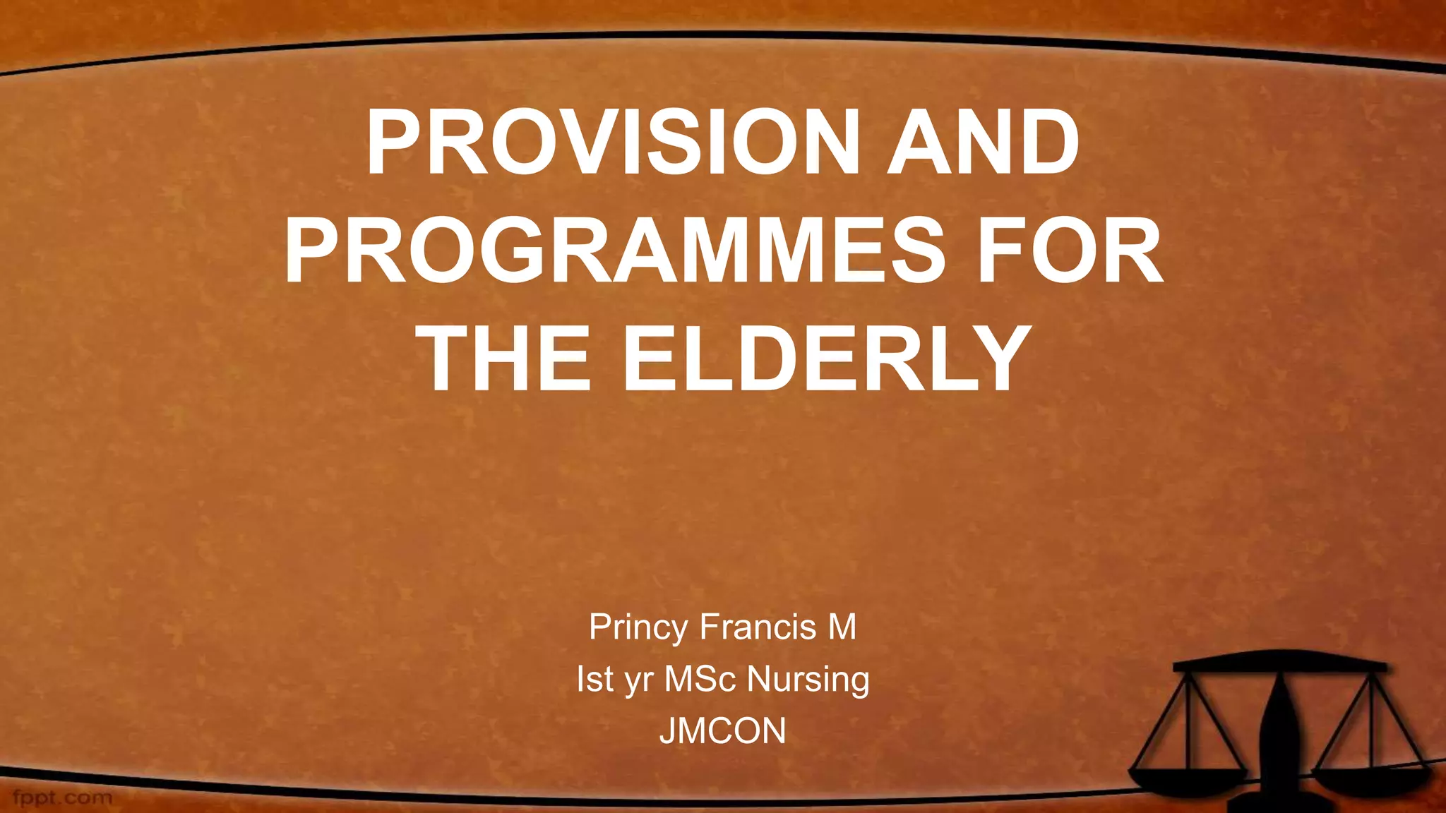 Provision and programmes for the elderly | PPTX