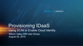 Provisioning IDaaS - Using SCIM to Enable Cloud Identity | PPTX