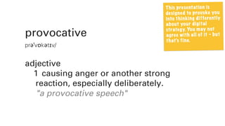 Provocative ideas to shape your digital strategy | PPT