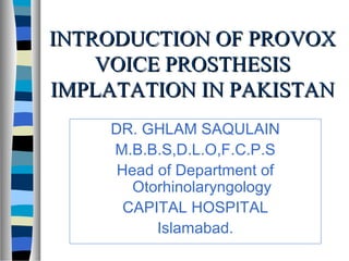 Provox voice prosthesis implantation in islamabad | PPT