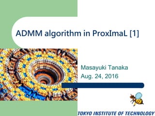 ADMM algorithm in ProxImaL | PPTX