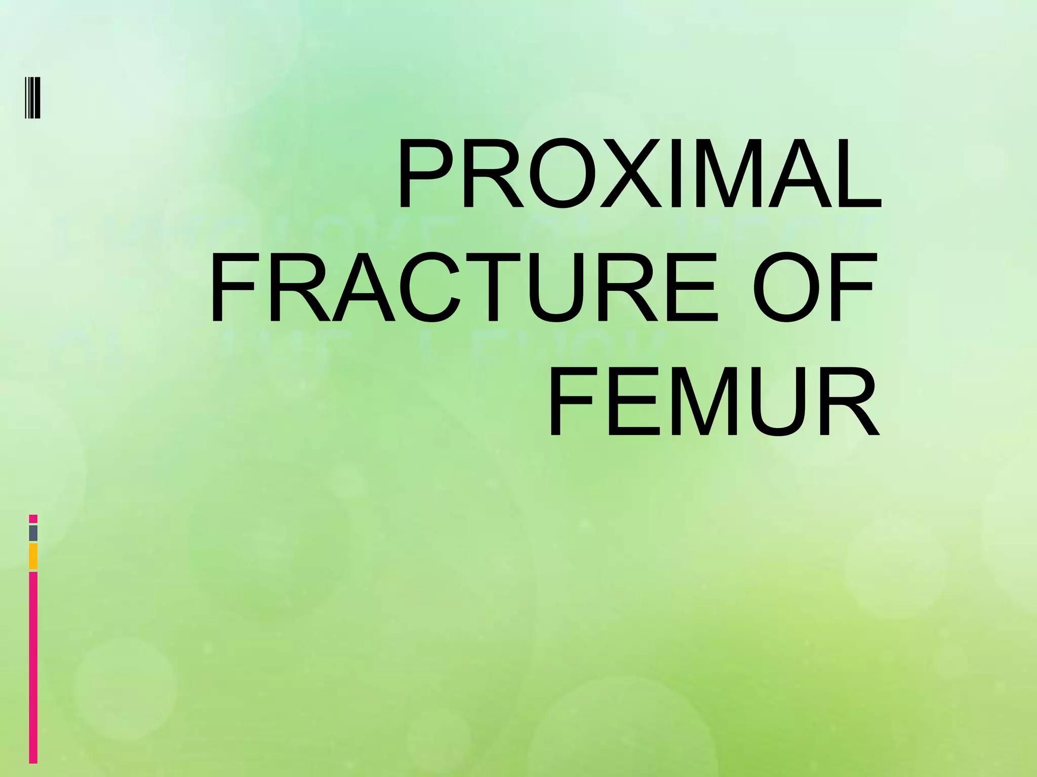 PROXIMAL FRACTURE OF FEMUR.pptx