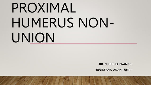 Proximal Humerus Non- Union.pptx