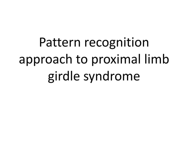 Proximal limb girdle syndromes approach | PPT