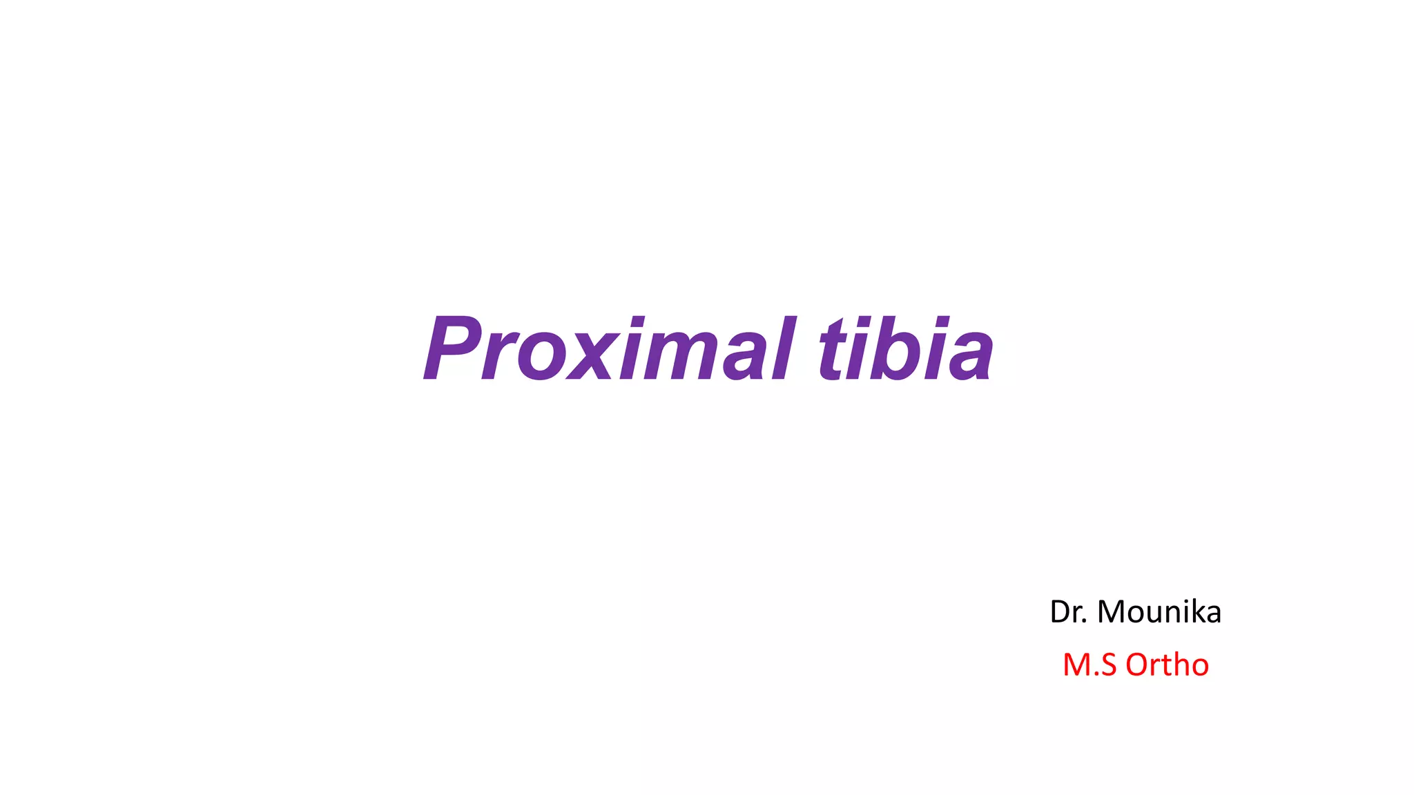 Proximal tibia fractures(Plateau, spine ,Tubercle and Epiphyseal ) | PPT