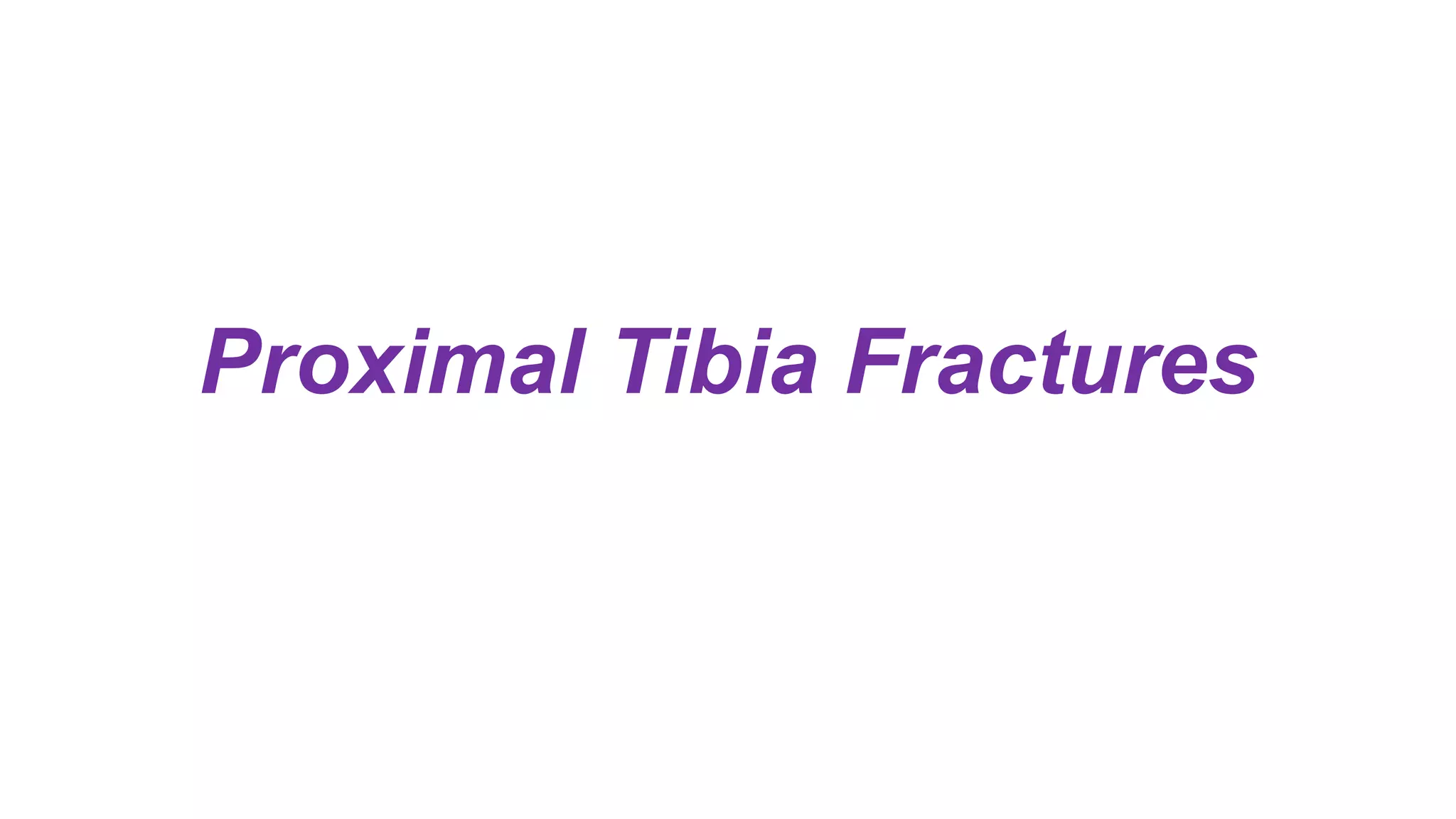 Proximal Tibia Fractures Plateau Spine Tubercle And Epiphyseal Ppt