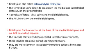 Proximal tibia fractures(Plateau, spine ,Tubercle and Epiphyseal ) | PPT