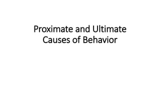 Proximate and Ultimate Causes of Behavior.pptx