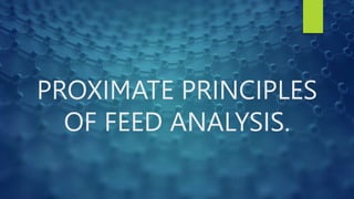 Proximate principles of feed analysis.pptx