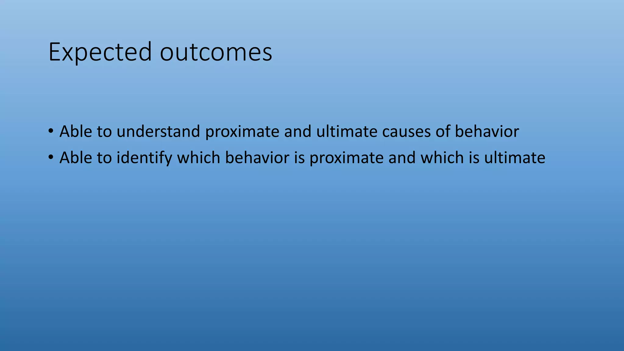Proximate vs ultimate causes of animal behavior | PPTX