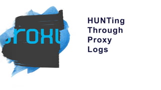 Proxy log review and use cases | PPTX | Internet | Computing