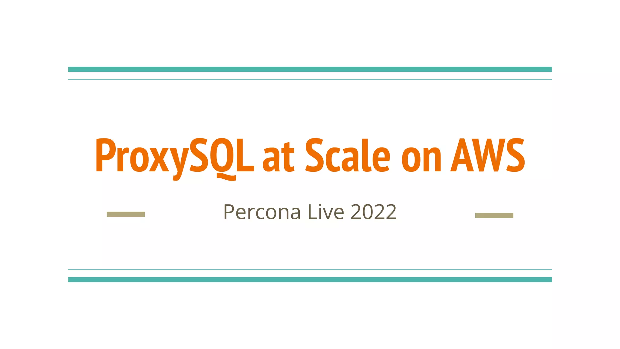 ProxySQL at Scale on AWS.pdf