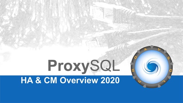 ProxySQL High Avalability and Configuration Management Overview | PPT