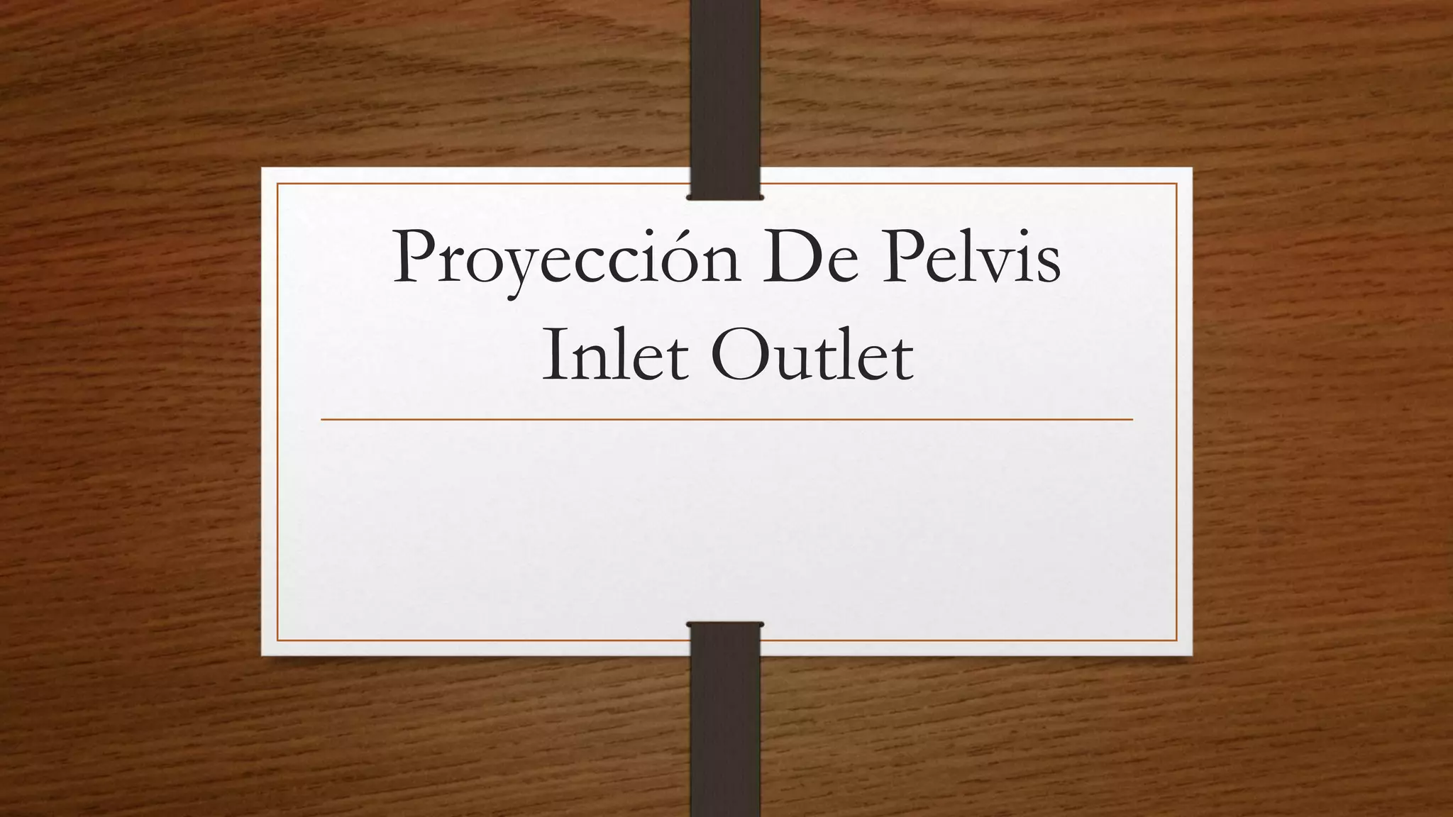 Proyección de pelvis inlet outlet | PPTX