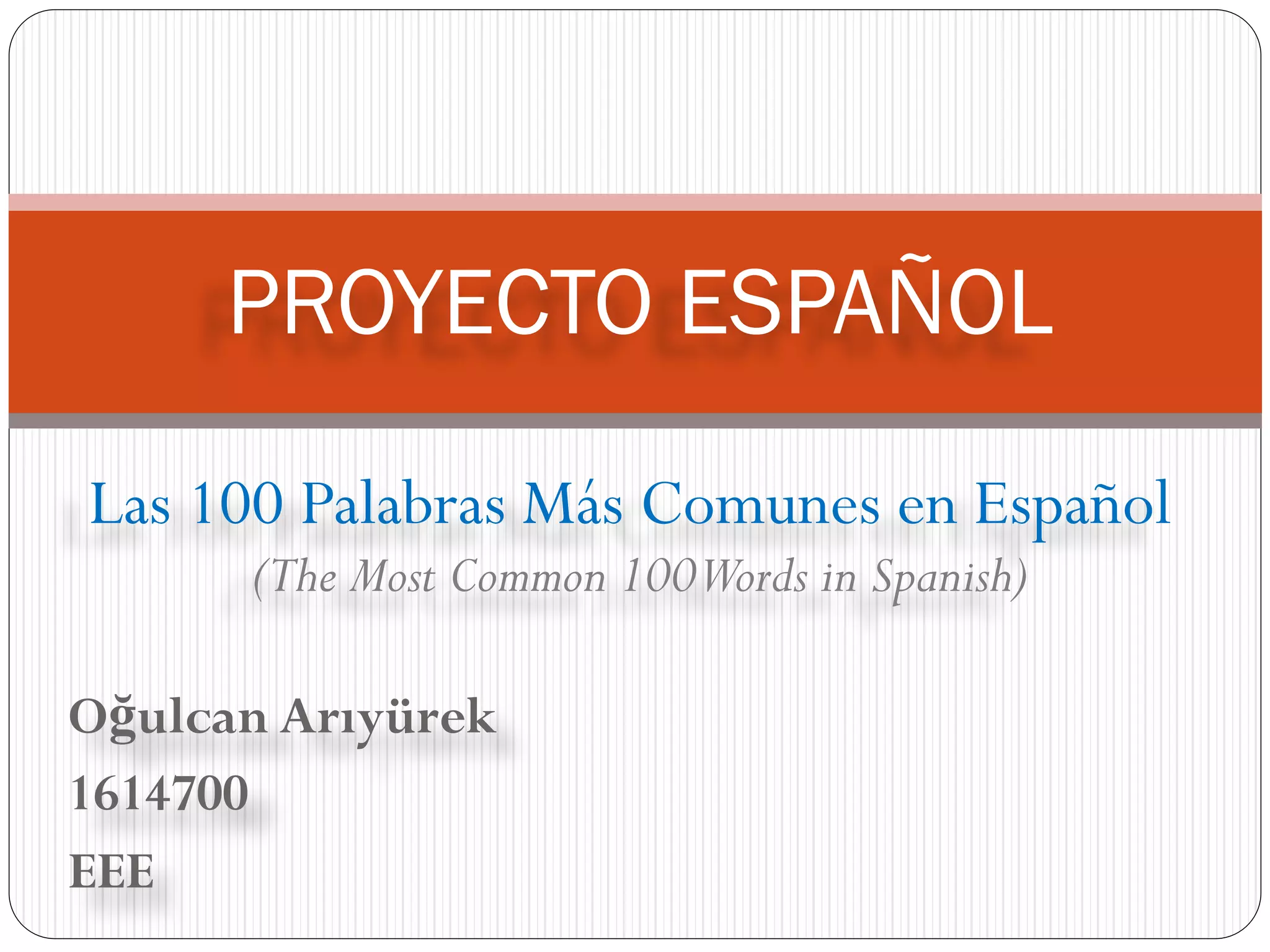 Proyecto Español: Las 100 Palabras Más Comunes en Español | PPT