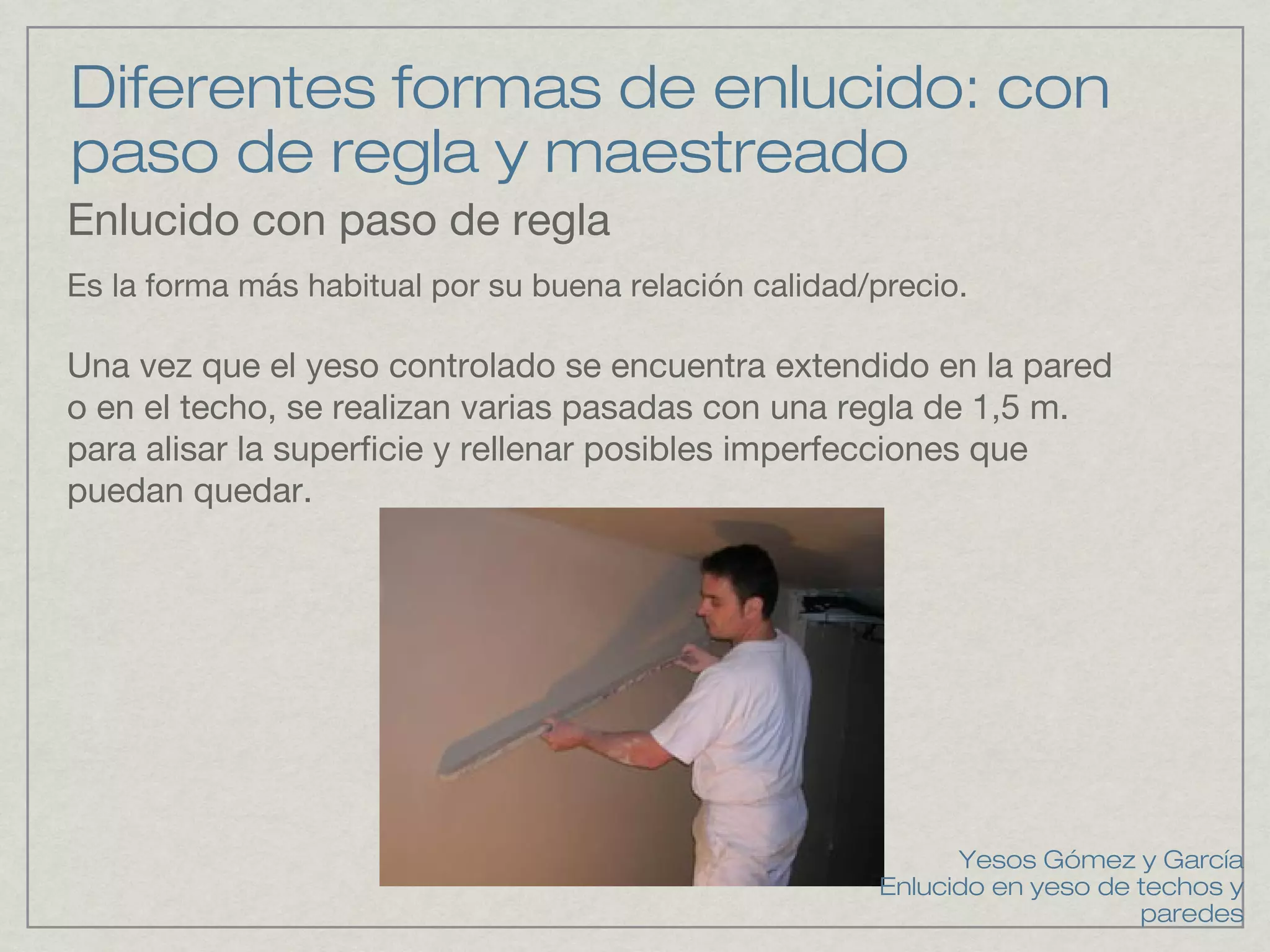 Yesos Gómez y García. Enlucido en yeso de techos y paredes | PPT