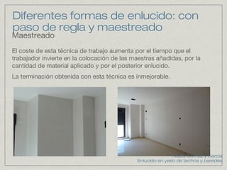 Yesos Gómez y García. Enlucido en yeso de techos y paredes | PPT