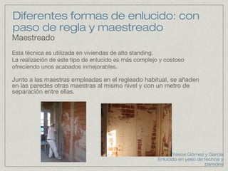 Yesos Gómez y García. Enlucido en yeso de techos y paredes | PPT