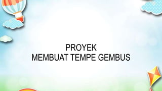 PROYEK TEMPE GEMBUS.pptx